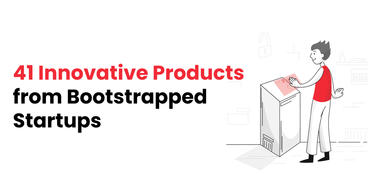 Innovative Products from Bootstrapped Startups